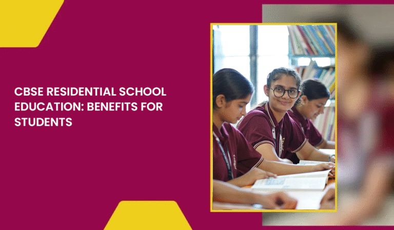 CBSE Residential School Education – Key Benefits for Students